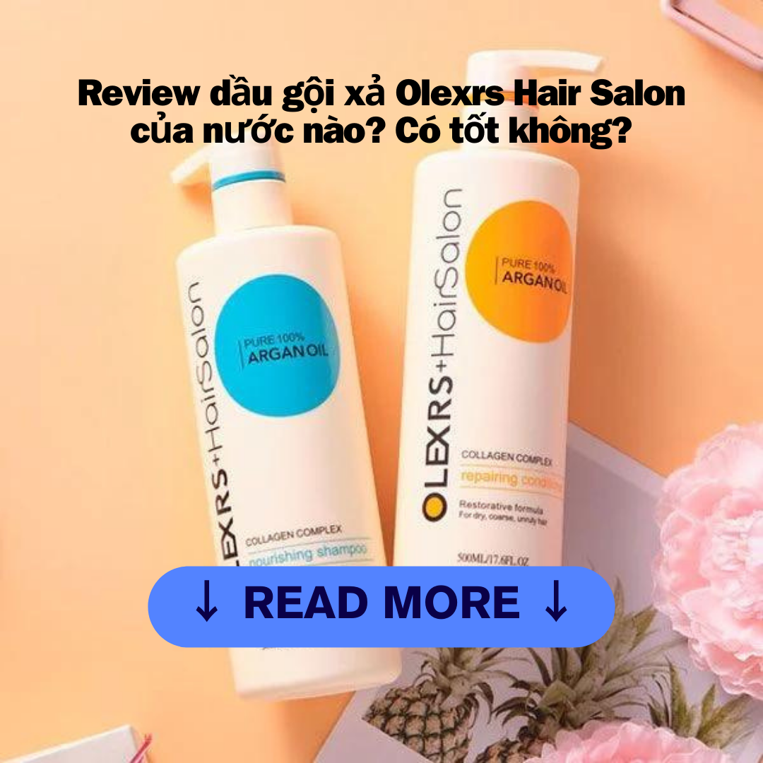 Review dầu gội xả Olexrs Hair Salon của nước nào? Có tốt không?